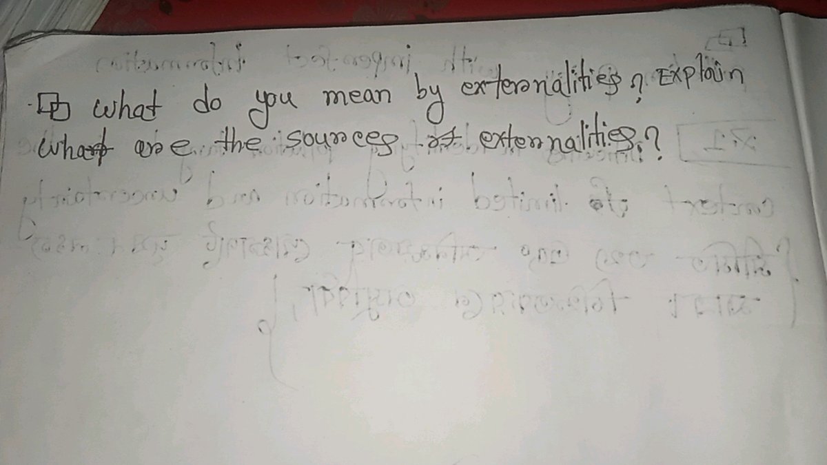 What do you mean by externalities? Explain what are the sources of extern..