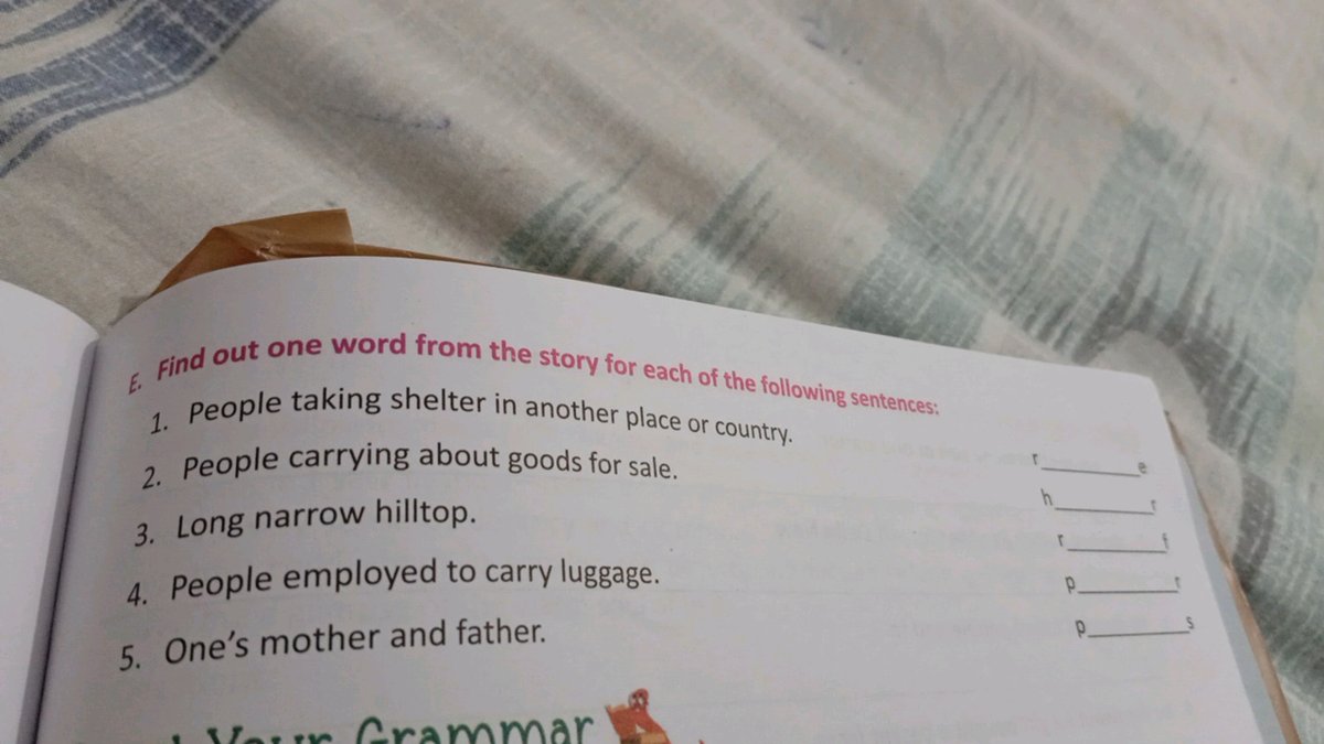 E. Find out one word from the story for each of the following sentences:
