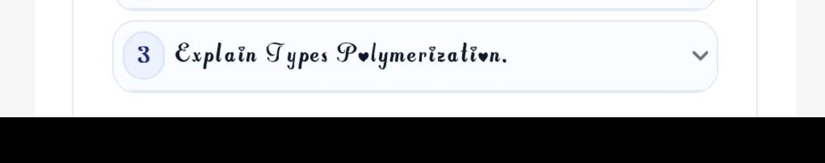 Explain Types Polymerization. | Filo