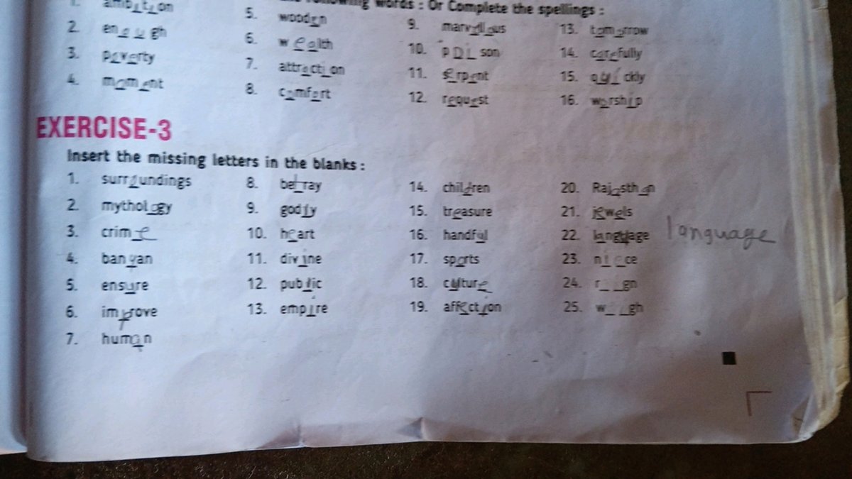 EXERCISE-3 Insert the missing letters in the blanks: surr_undings mythol..