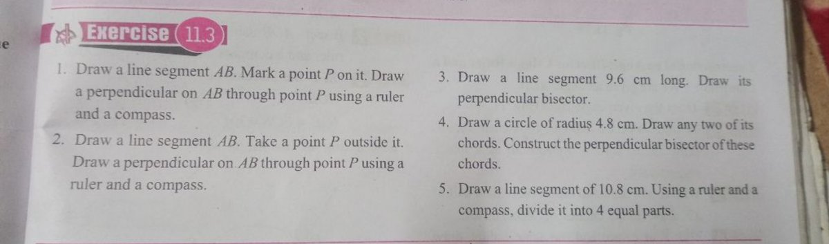 Exercise 11.3 Draw a line segment AB. Mark a point P on it. Draw a perpe..