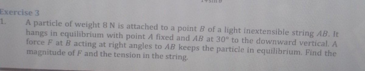 Exercise 3 A particle of weight 8 N is attached to a point B of a light
