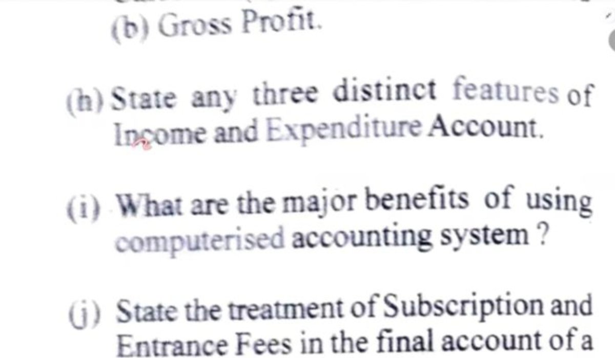 (h) State any three distinct features of Income and Expenditure Account.