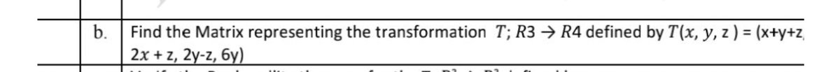 Find the Matrix representing the transformation T: R^3 \to R^4 defined by..