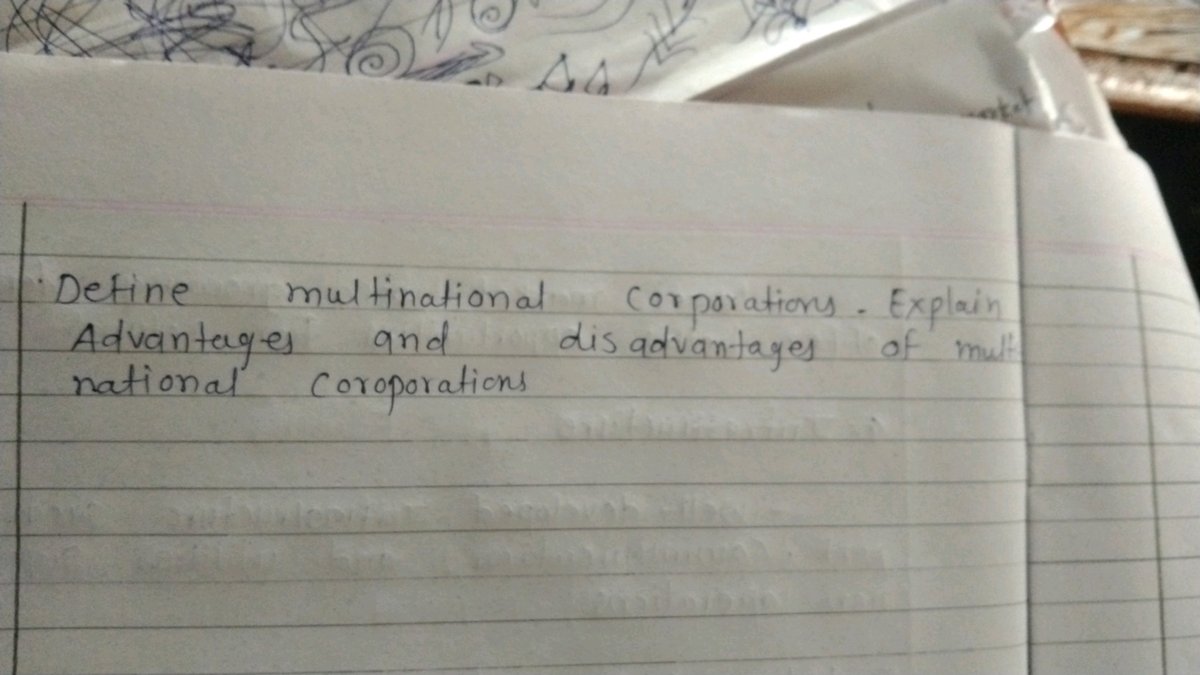 Define multinational corporations. Explain advantages and disadvantages o..