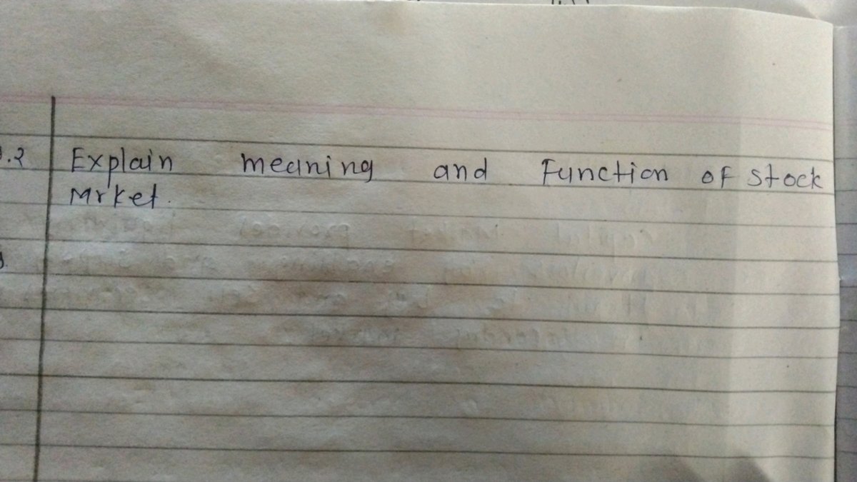 Explain meaning and function of stock market. | Filo