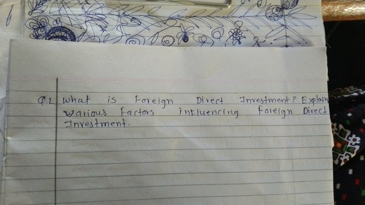 Q.2 What is Foreign Direct Investment? Explain various factors influencin..
