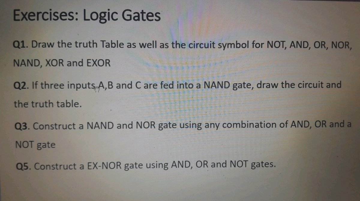 Exercises: Logic Gates Q1. Draw the truth Table as well as the circuit s..