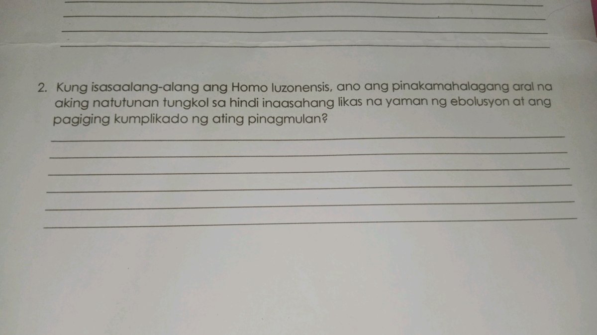 Kung isasaalang-alang ang Homo luzonensis, ano ang pinakamahalagang aral