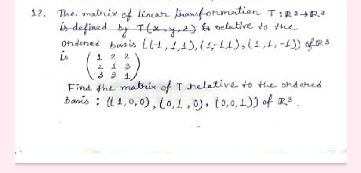 The matrix of linear transformation T: R³ → R³ is defined by T(x, y, z) r..