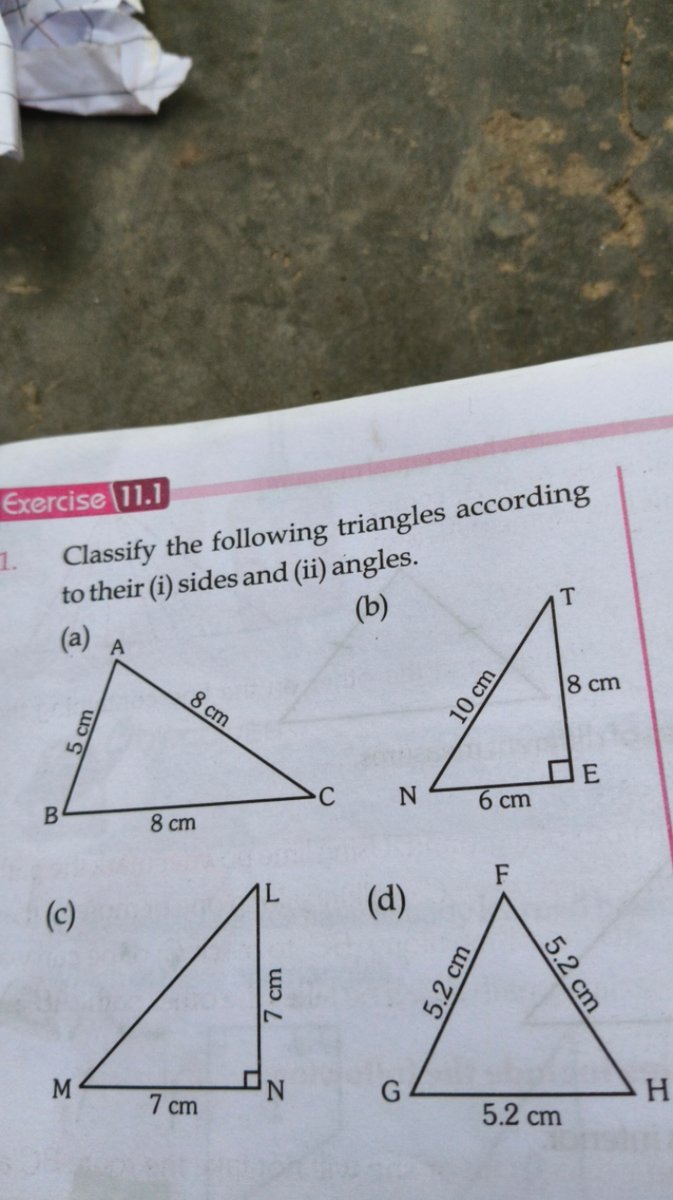Classify the following triangles according to their (i) sides and (ii) an..