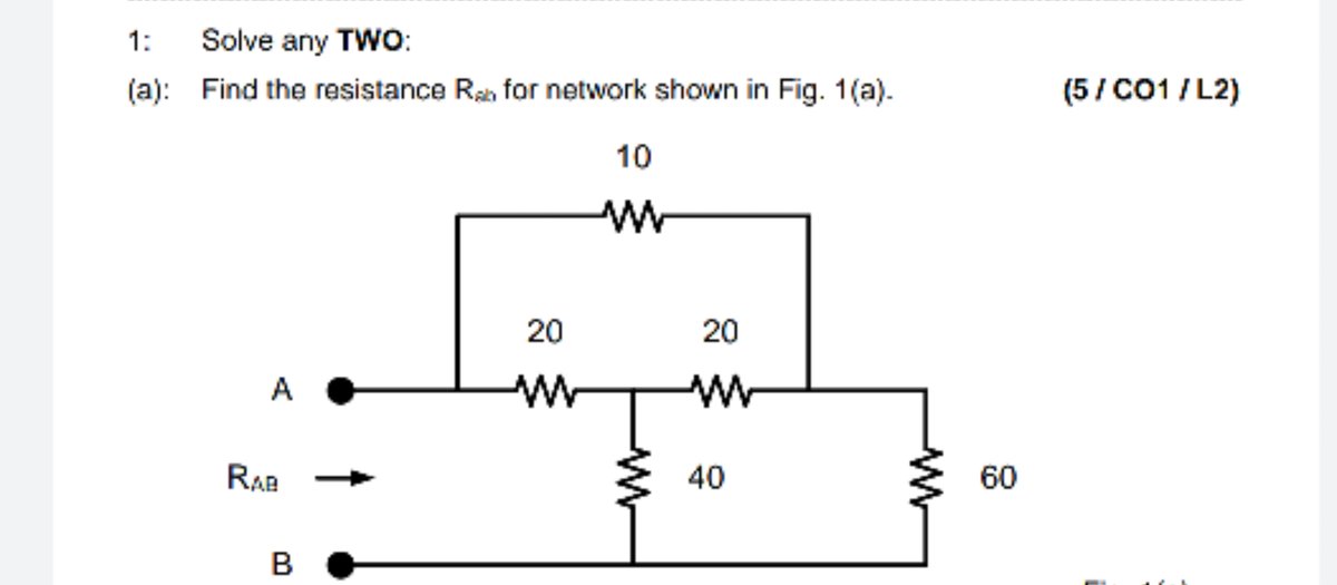 1: Solve any TWO: (a): Find the resistance R_ab for network shown in Fig...