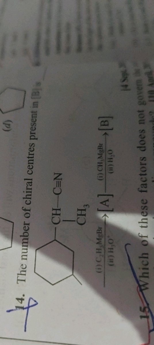 The number of chiral centres present in B] is: Given the reaction: Cycl..