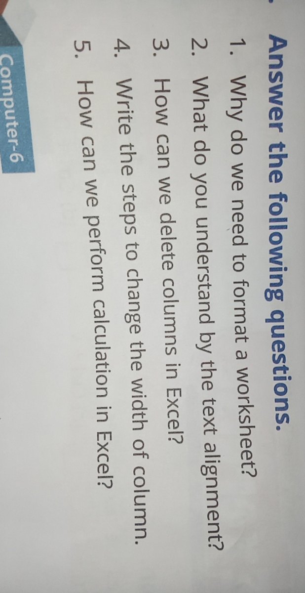 Answer the following questions. Why do we need to format a worksheet? Wha..