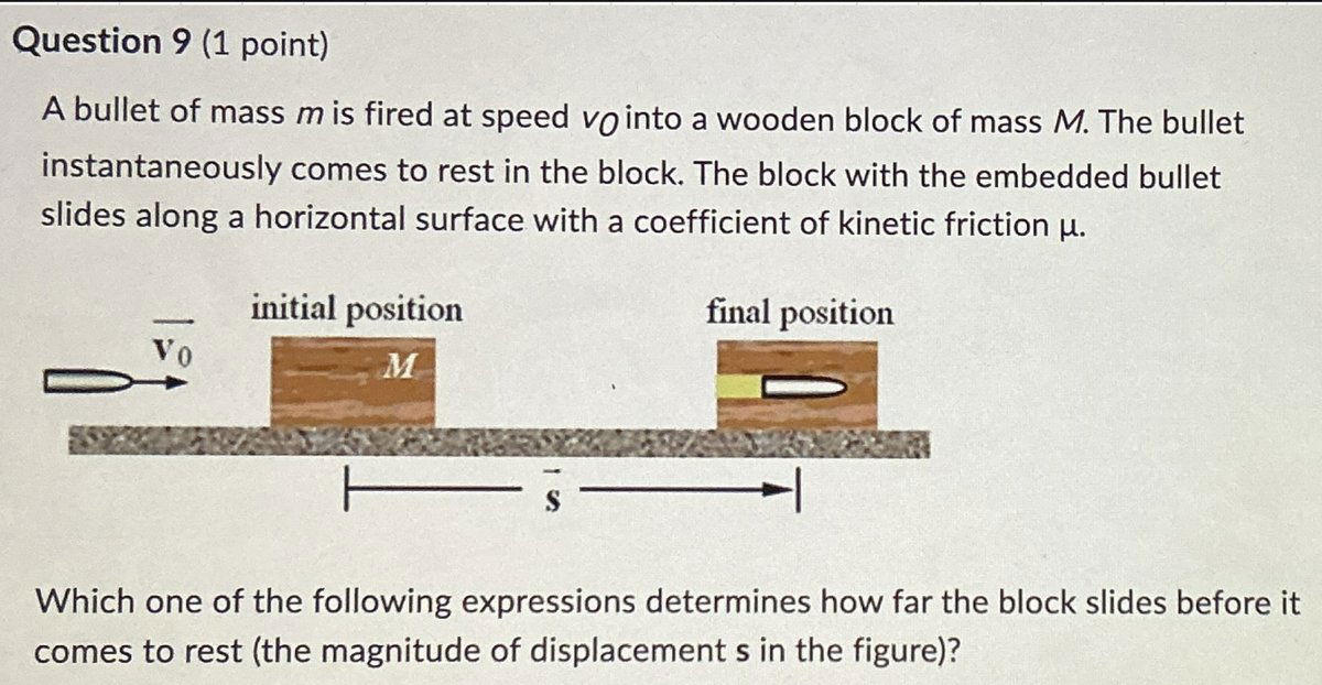 A bullet of mass m is fired at speed v_0 into a wooden block of mass M. T..