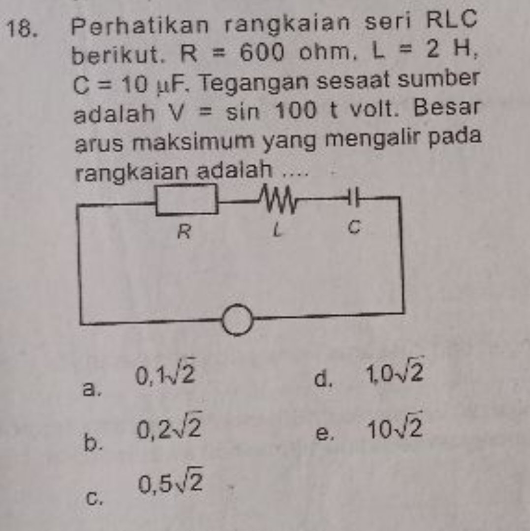 Perhatikan rangkaian seri RLC berikut. R = 600 ohm, L = 2 H, C = 10 µF. T..
