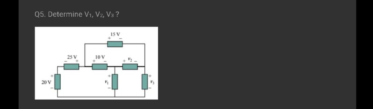 Q5. Determine V1, V2, V3? [Diagram of an electrical circuit with voltage..