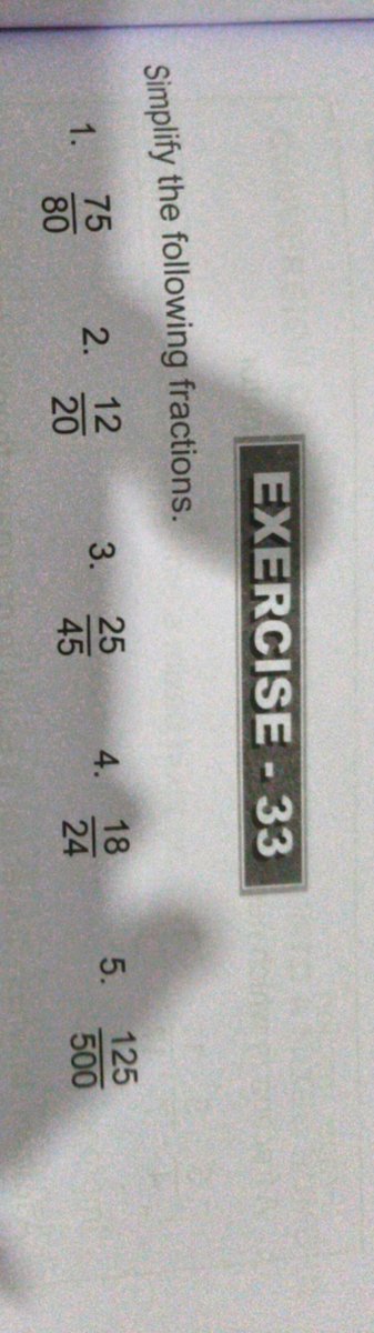 Simplify the following fractions. 75/80 12/20 25/45 18/24 125/500 | Filo