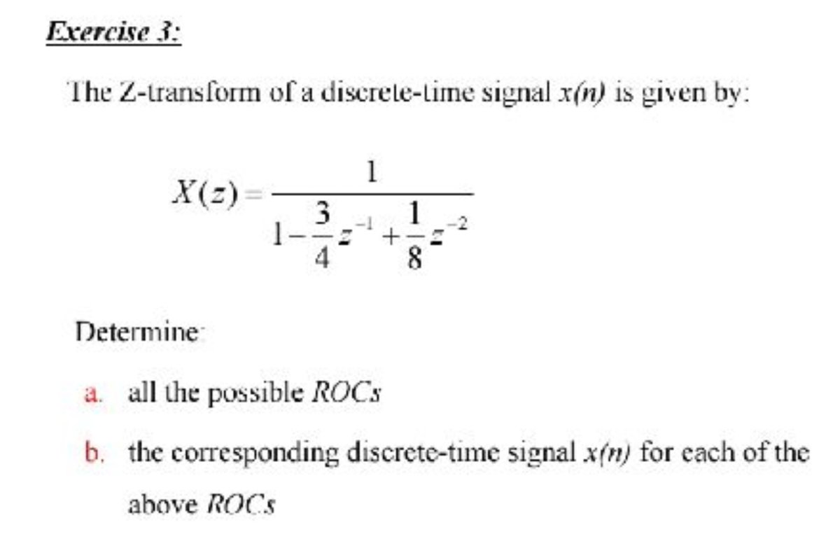Exercise 3: The Z-transform of a discrete-time signal x(n) is given by: