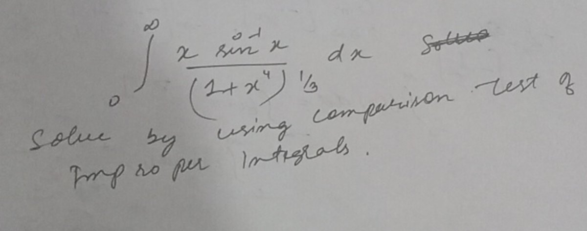 Solve by using the comparison test of improper integrals: \int_0^\infty