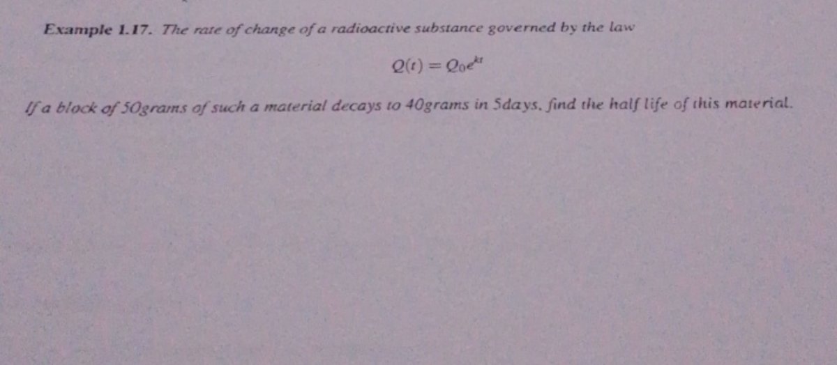 Example 1.17. The rate of change of a radioactive substance governed by t..
