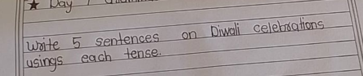 Day Write 5 sentences usings each tense. on Diwali celebrations | Filo