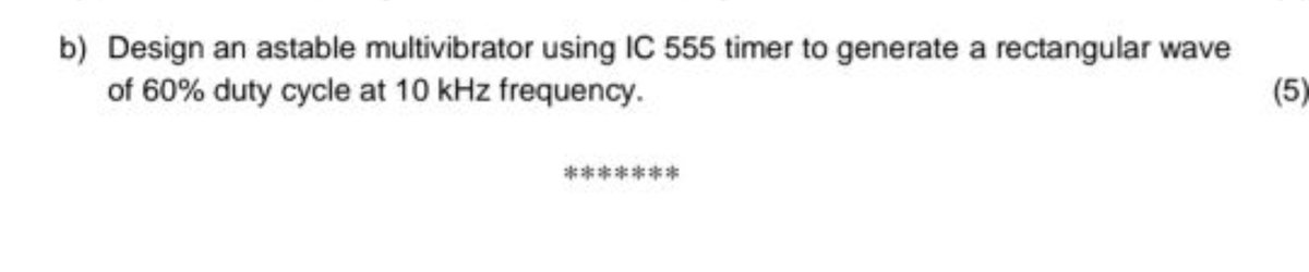 Design an astable multivibrator using IC 555 timer to generate a rectangu..