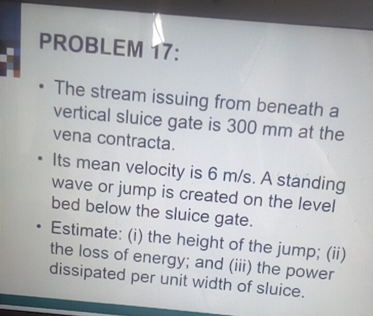 PROBLEM 17: The stream issuing from beneath a vertical sluice gate is 30..