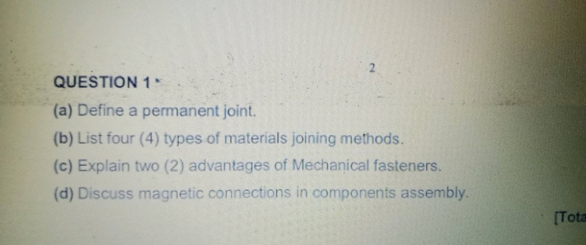 QUESTION 1 (a) Define a permanent joint. (b) List four (4) types of mate..
