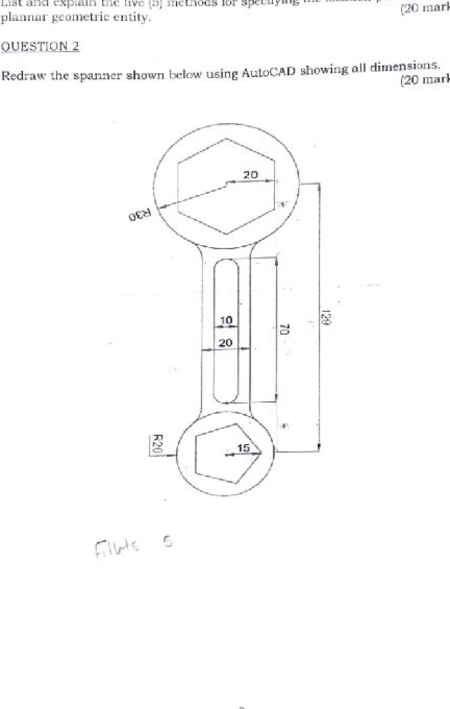 QUESTION 2 Redraw the spanner shown below using AutoCAD showing all dimen..