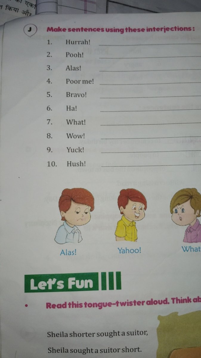 Make sentences using these interjections: Hurrah! Pooh! Alas! Poor me! B..