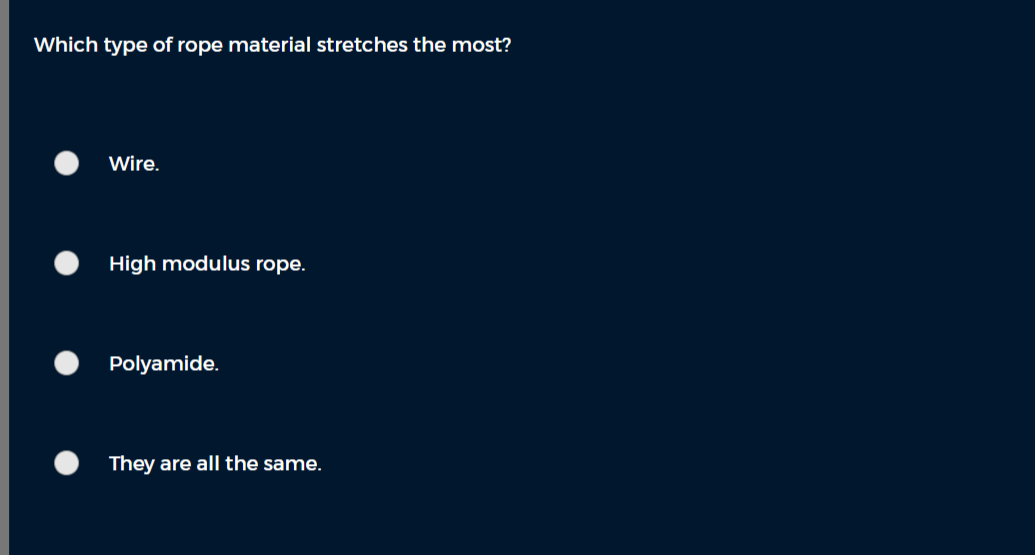 Which type of rope material stretches the most? Wire. High modulus rope...