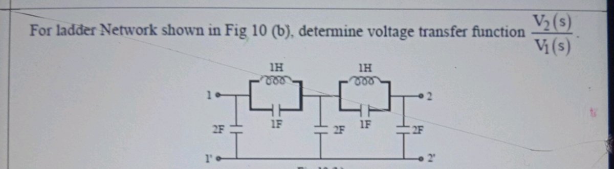 For ladder Network shown in Fig 10 (b), determine voltage transfer functi..