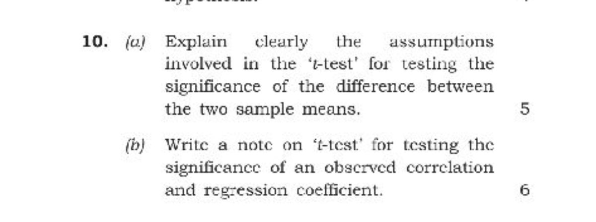 (a) Explain clearly the assumptions involved in the 't-test' for testing