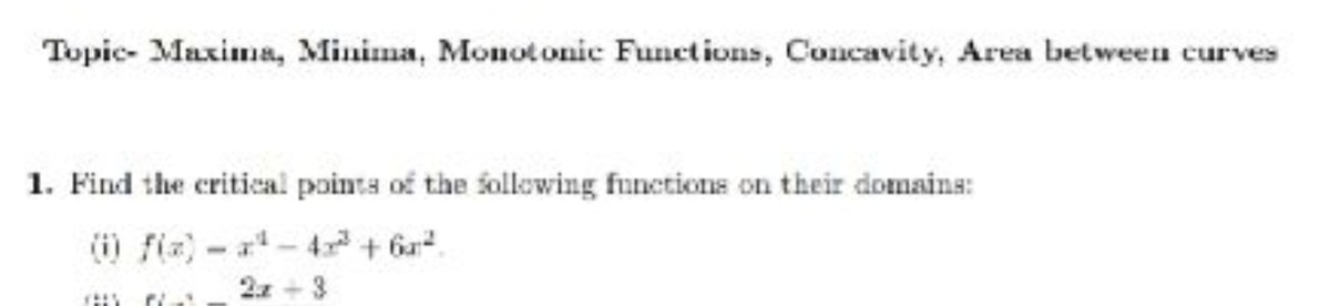 Topic- Maxima, Minima, Monotonic Functions, Concavity, Area between curve..
