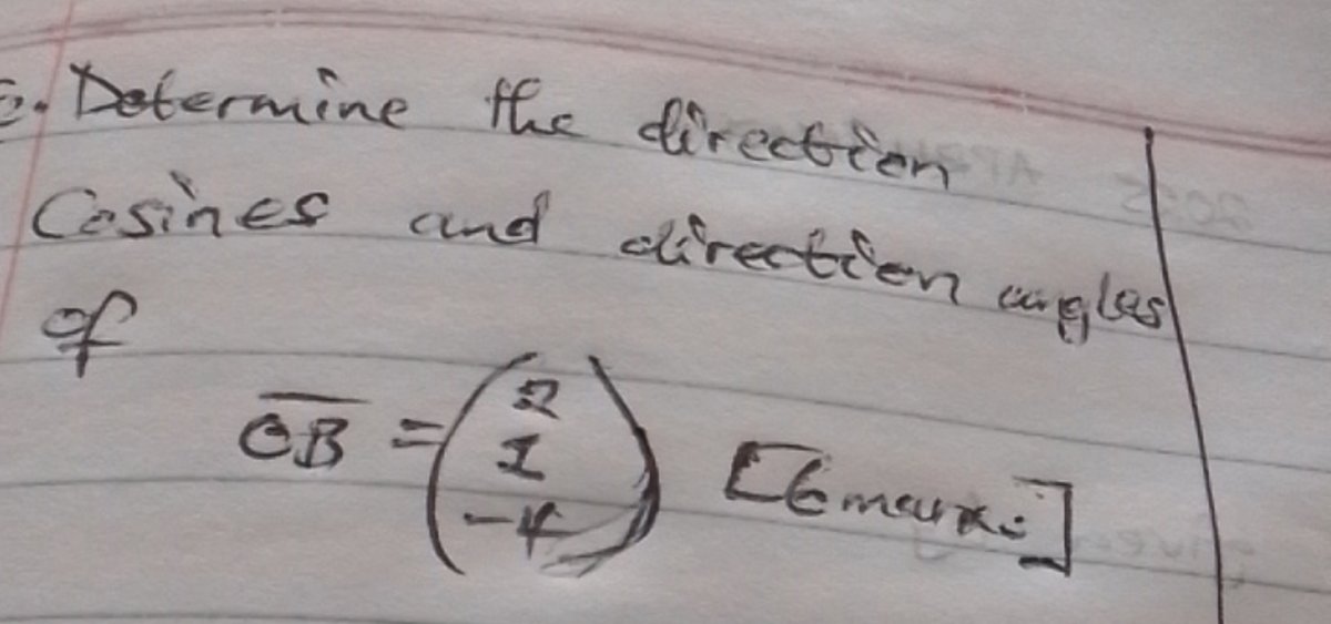 Determine the direction cosines and direction angles of \vec{OB} = \begin..