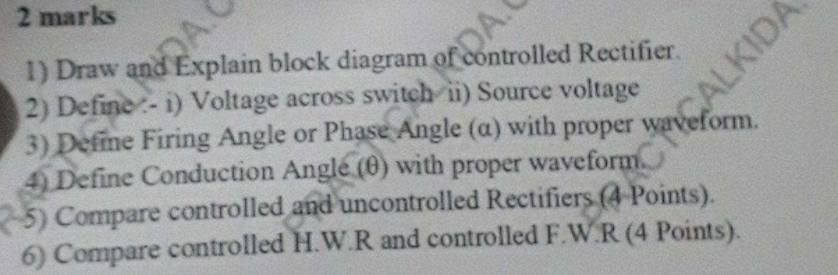 2 marks 1) Draw and Explain block diagram of controlled Rectifier. 2) De..