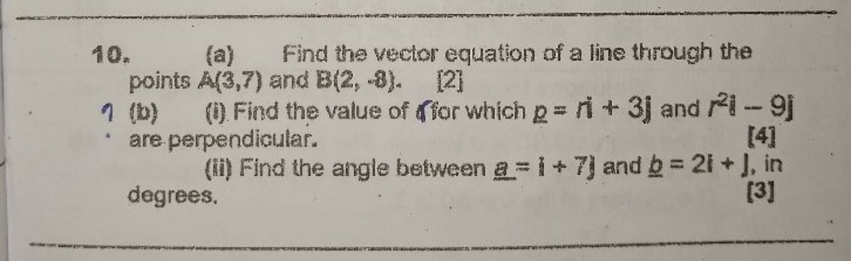 (a) Find the vector equation of a line through the points A(3,7) and B(2,..
