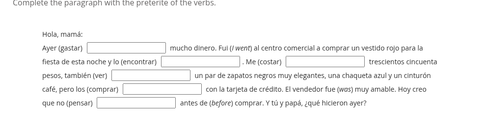 Complete the paragraph with the preterite of the verbs. Hola, mamá: Ayer..