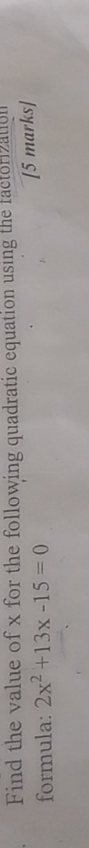 Find the value of x for the following quadratic equation using the factor..
