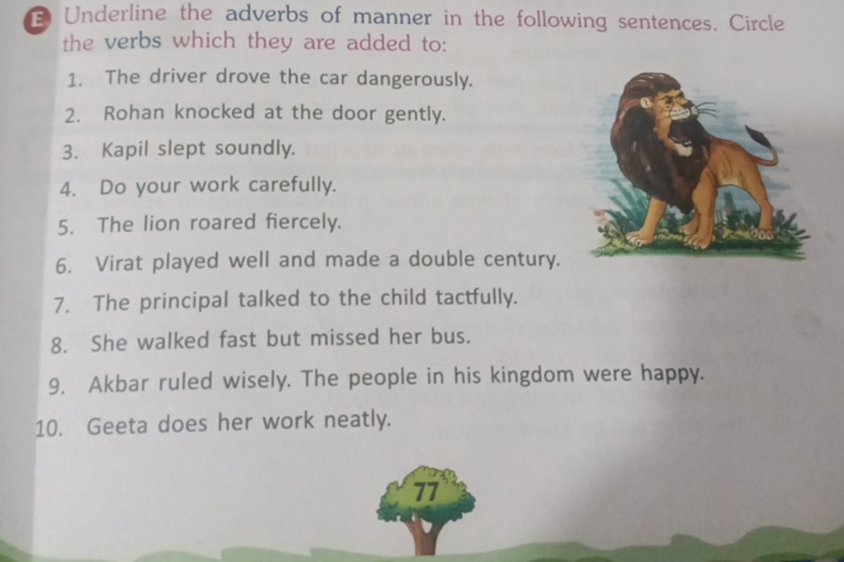 Underline the adverbs of manner in the following sentences. Circle the ve..