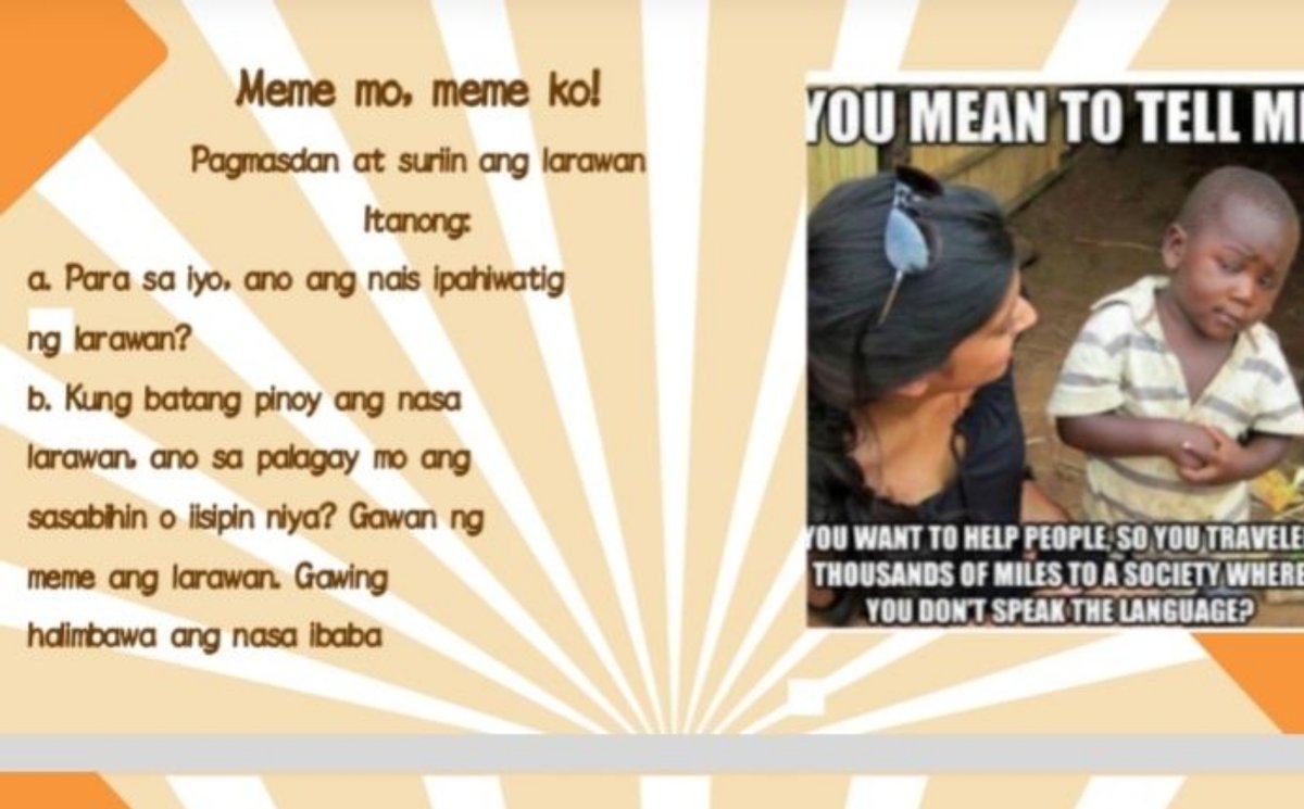 Meme mo, meme ko! Pagmasdan at suriin ang larawan. Itanong: a. Para sa iy..