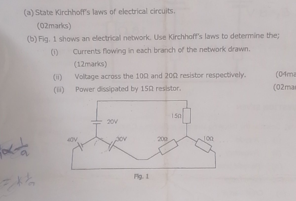(a) State Kirchhoff's laws of electrical circuits. (02 marks) (b) Fig. 1..