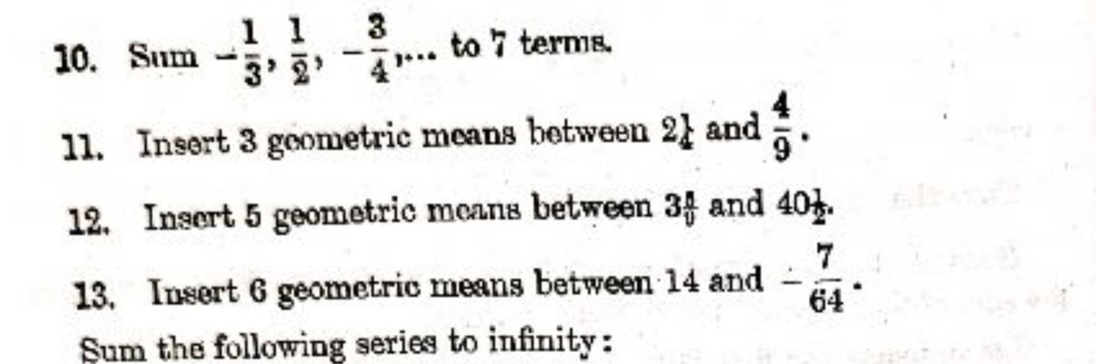 Sum -\frac{1}{3}, \frac{1}{2}, -\frac{3}{4}, \dots to 7 terms. Insert 3 g..