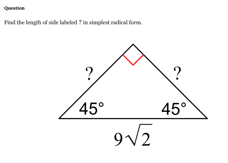 Find the length of side labeled ? in simplest radical form. [Diagram of