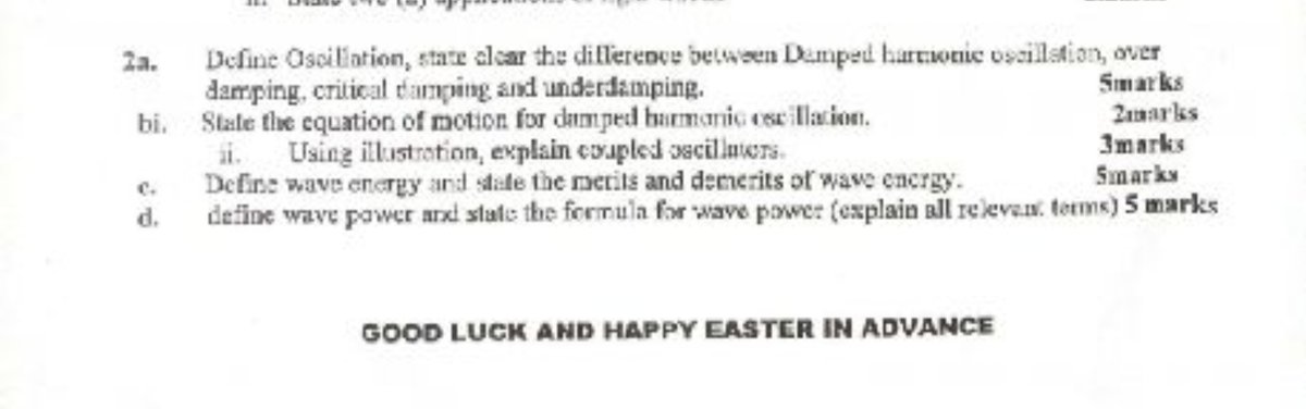 2a. Define Oscillation, state clearly the difference between Damped harmo..