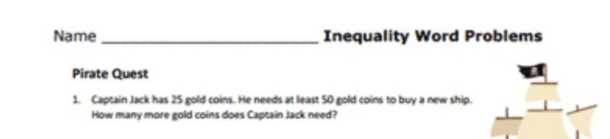 Name: Inequality Word Problems Pirate Quest Captain Jack has 25 gold c..