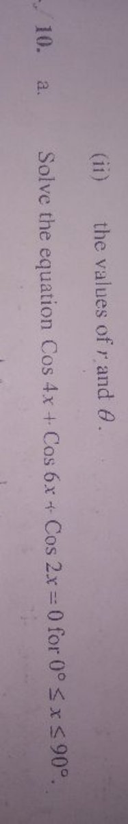 a. (ii) Solve the equation Cos 4x + Cos 6x + Cos 2x = 0 for 0° ≤ x ≤ 90°...