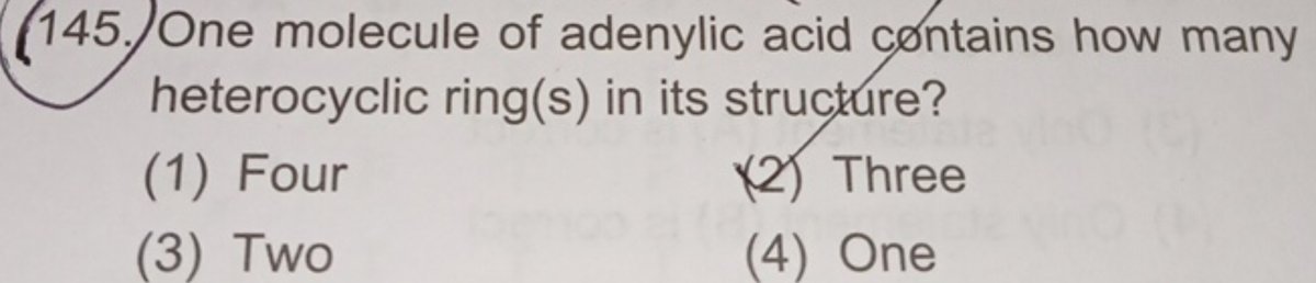 One molecule of adenylic acid contains how many heterocyclic ring(s) in i..