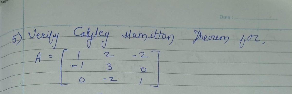 Verify Cayley Hamilton Theorem for: A = \begin{bmatrix} 1 & 2 & -2 \\ -1..